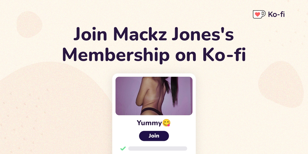 Join Mackz Joness Ko Fi Membership On Ko Fi Ko Fi ️ Where Creators Get Support From Fans