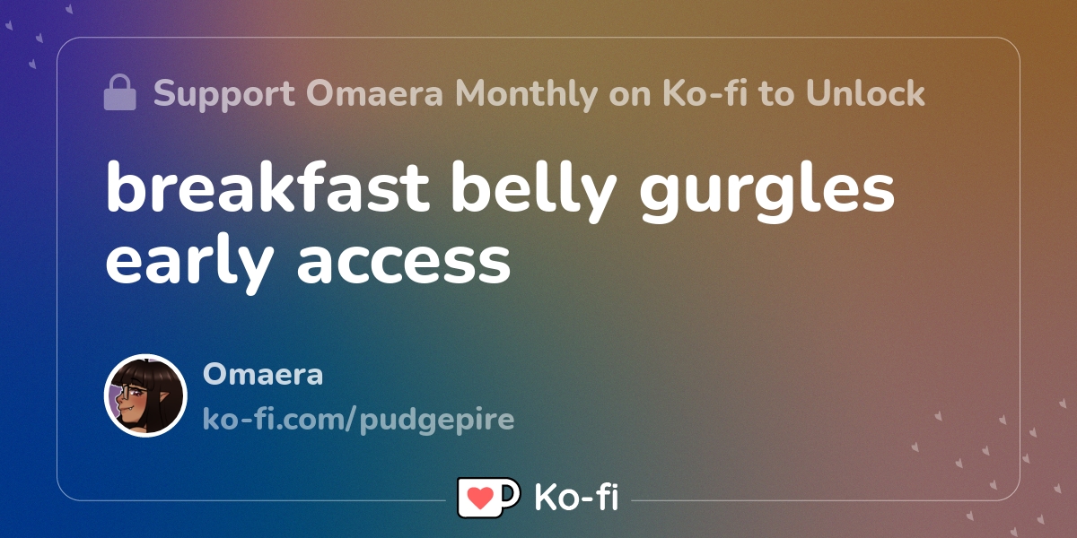 Breakfast Belly Gurgles Early Access Ko Fi ️ Where Creators Get