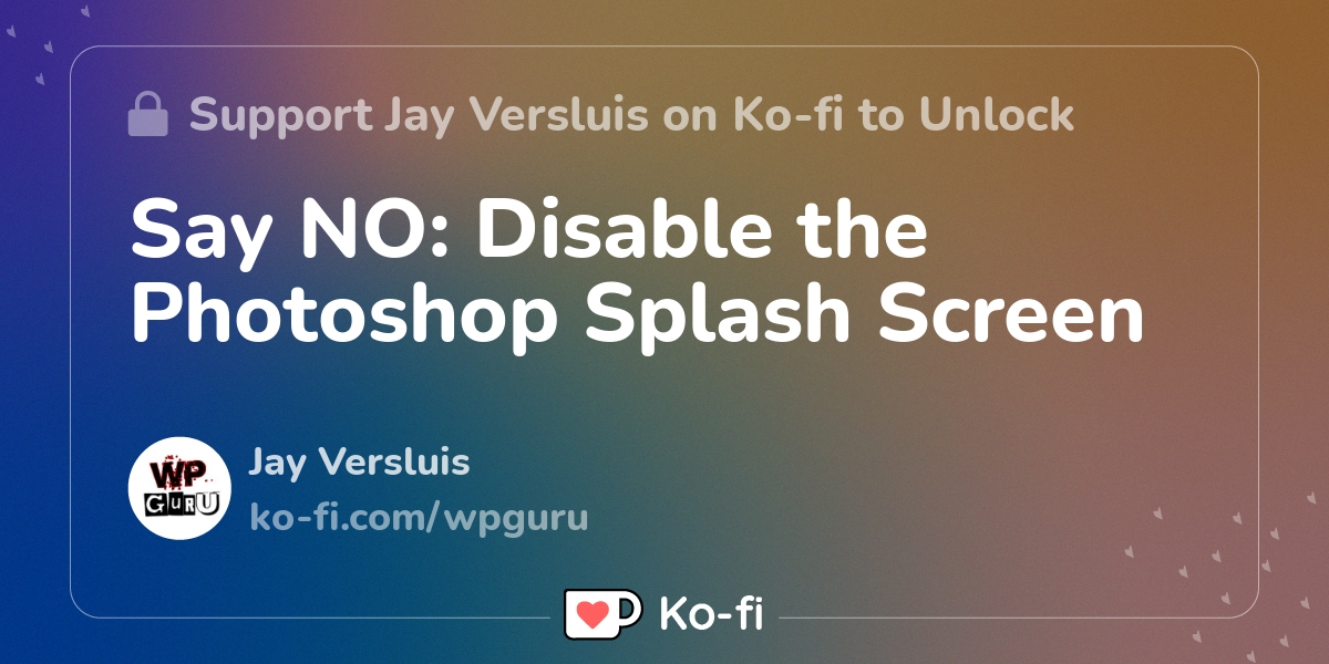 Say NO Disable The Photoshop Splash Screen Ko fi Where Creators Get Support From Fans say-no-disable-the-photoshop-splash-screen-ko-fi-where-creators-get-support-from-fans