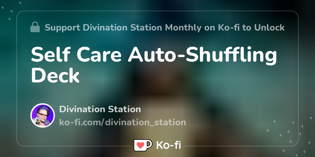 Self Care Auto-Shuffling Deck - Ko-fi ️ Where creators get support from ... Self Care Auto-Shuffling Deck - Ko-fi ️ Where creators get support from ...