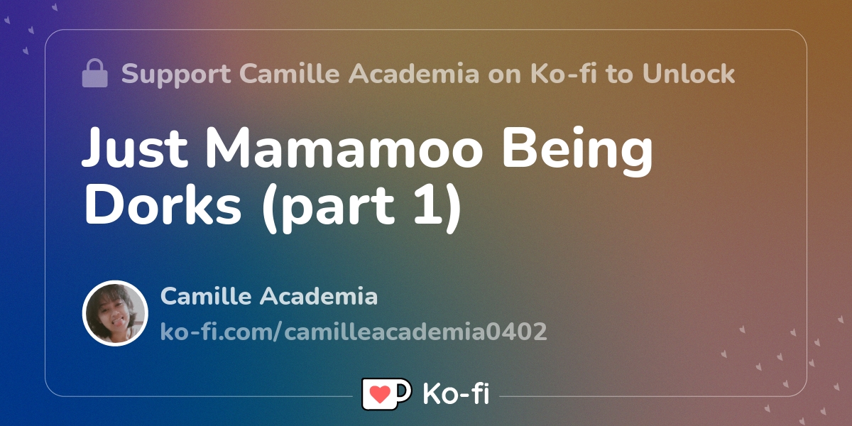 Just Mamamoo Being Dorks (part 1) - Ko-fi ️ Where creators get support ... Just Mamamoo Being Dorks (part 1) - Ko-fi ️ Where creators get support ...