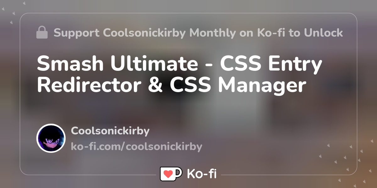 Smash Ultimate - CSS Entry Redirector & CSS Manager - Ko-fi ️ Where ... Smash Ultimate - CSS Entry Redirector & CSS Manager - Ko-fi ️ Where ...
