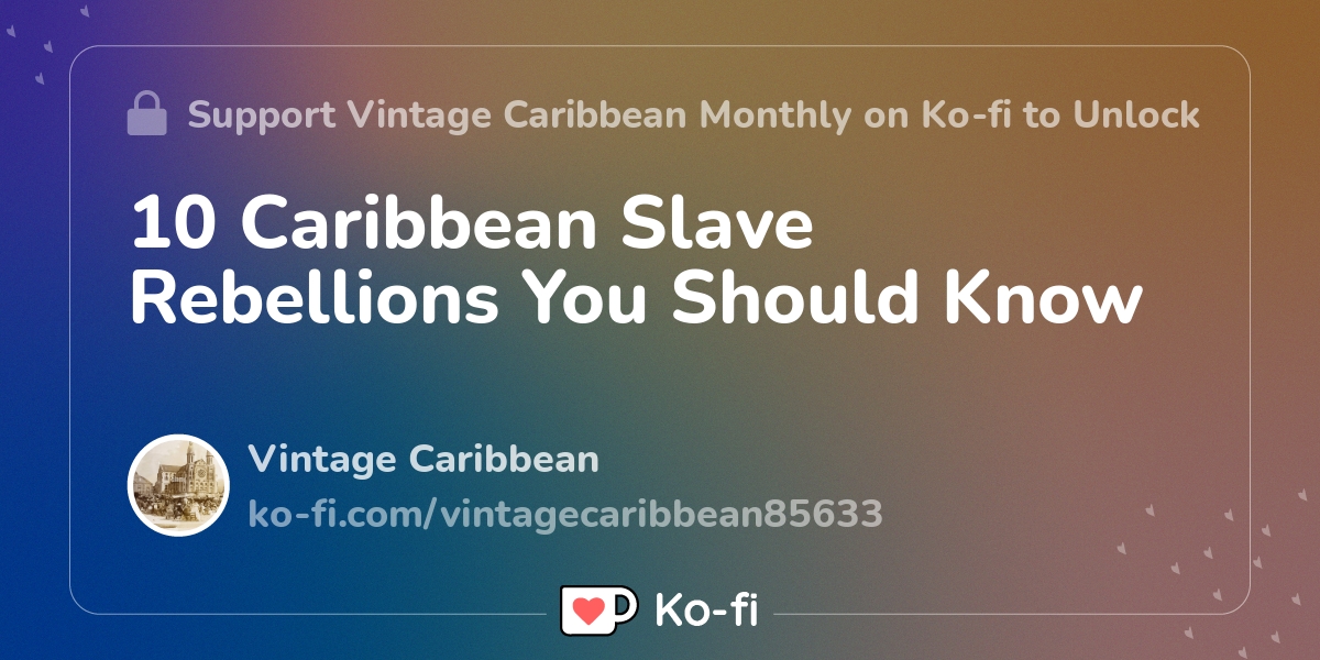 10 Caribbean Slave Rebellions You Should Know Ko Fi ️ Where Creators