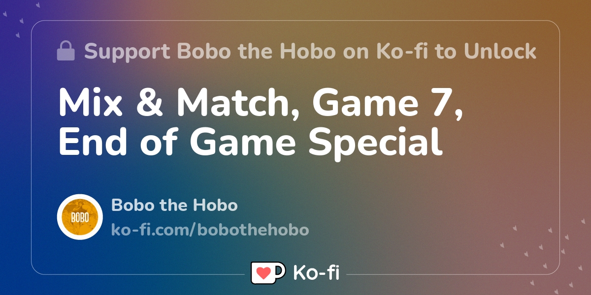 Mix And Match Game 7 End Of Game Special Ko Fi ️ Where Creators Get