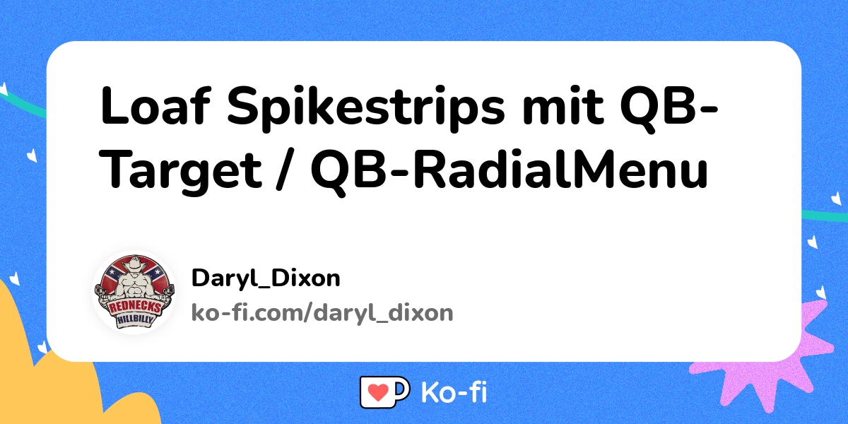 Loaf Spikestrips mit QB-Target / QB-RadialMenu - Ko-fi ️ Where creators ... Loaf Spikestrips mit QB-Target / QB-RadialMenu - Ko-fi ️ Where creators ...