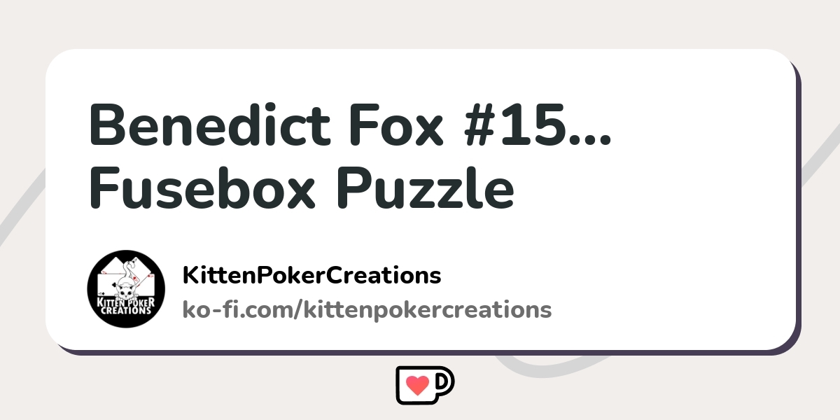 Benedict Fox 15 Fusebox Puzzle Ko Fi ️ Where Creators Get Support From Fans Through