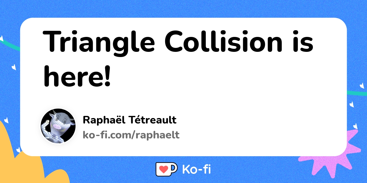 Triangle Collision Is Here Ko Fi ️ Where Creators Get Support From Fans Through Donations 