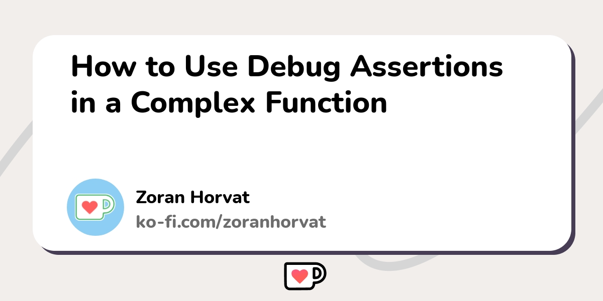 How To Use Debug Assertions In A Complex Function Ko Fi ️ Where Creators Get Support From Fans