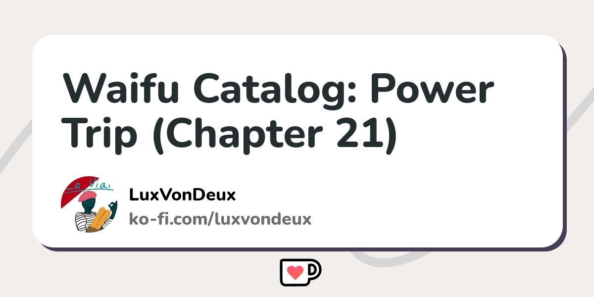 Waifu Catalog Power Trip Chapter 21 Ko Fi ️ Where Creators Get Support From Fans Through