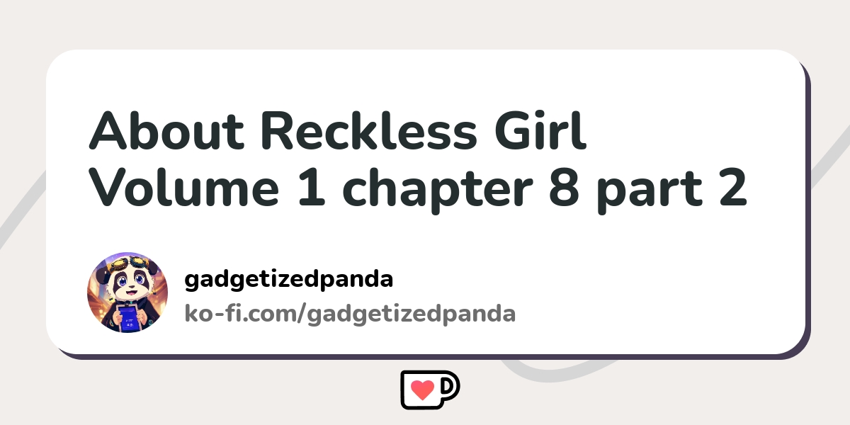 About Reckless Girl Volume 1 Chapter 8 Part 2 Ko Fi ️ Where Creators Get Support From Fans