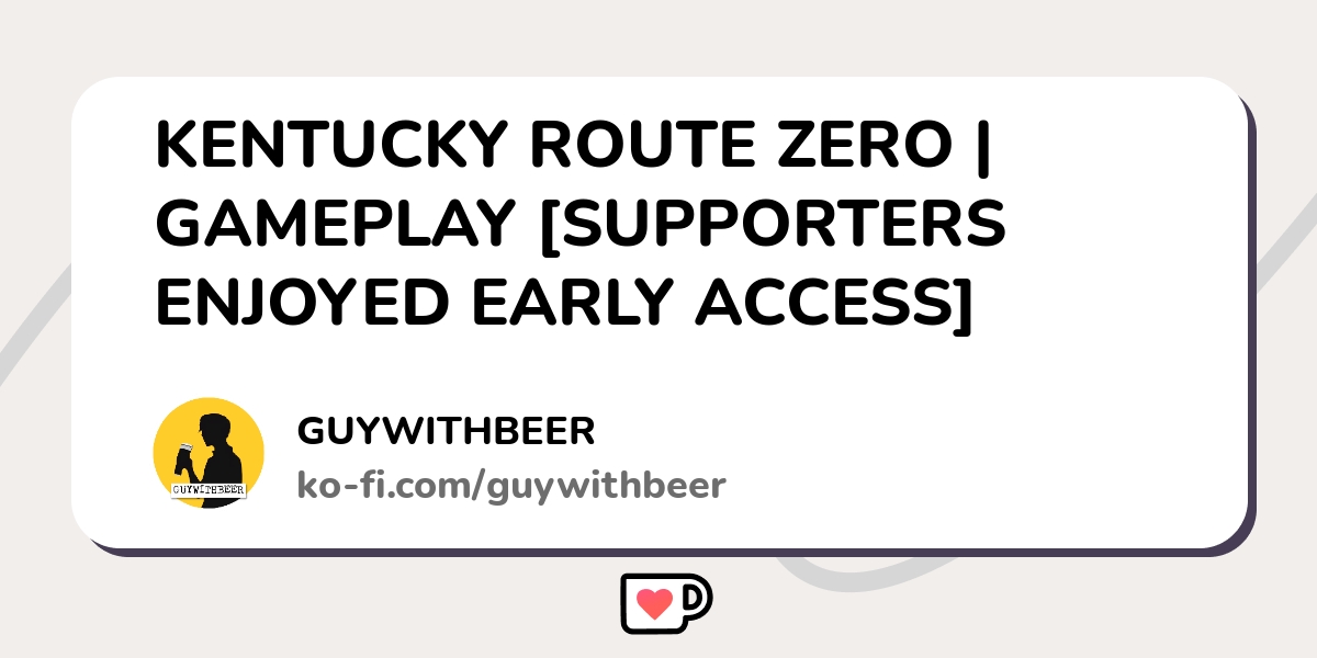 Kentucky Route Zero Gameplay Supporters Enjoyed Early Access Ko Fi ️ Where Creators Get 7933