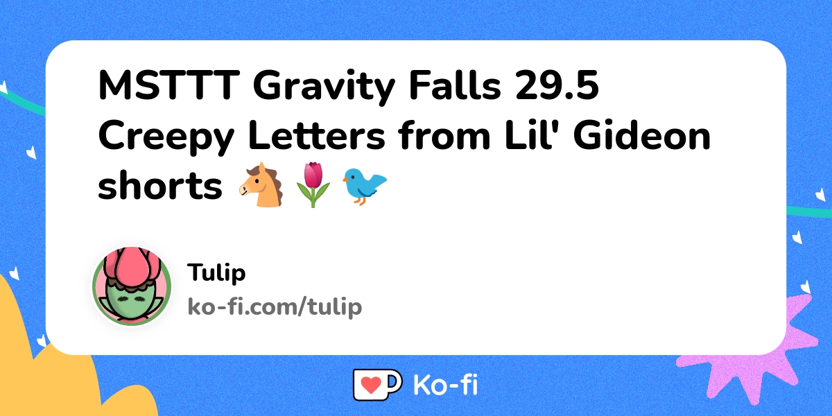 Msttt Gravity Falls 295 Creepy Letters From Lil Gideon Shorts Ko Fi ️ Where Creators Get