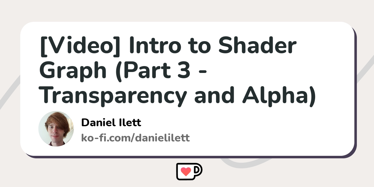 Video Intro To Shader Graph Part 3 Transparency And Alpha Ko Fi ️ Where Creators Get 9924
