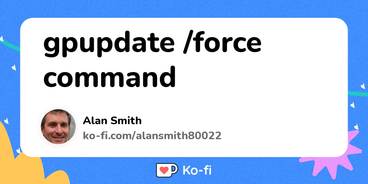 Gpupdate Force Command Ko Fi ️ Where Creators Get Support From Fans