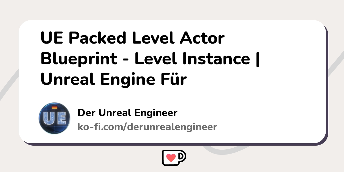 UE Packed Level Actor Blueprint - Level Instance | Unreal Engine Für ... UE Packed Level Actor Blueprint - Level Instance | Unreal Engine Für ...