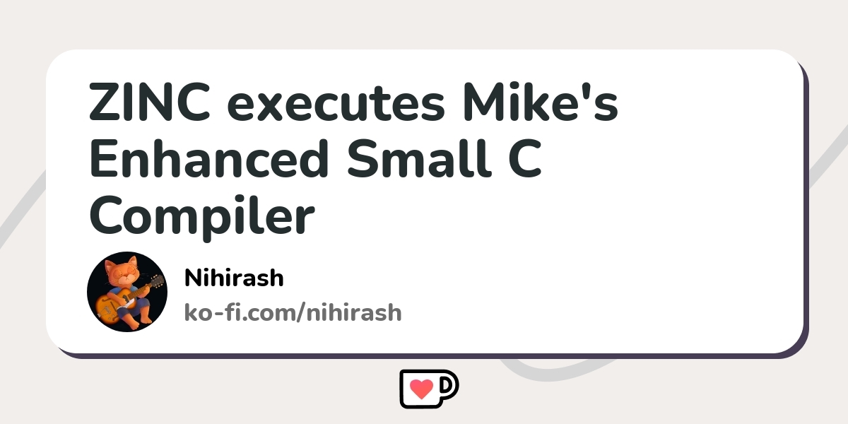 Zinc Executes Mikes Enhanced Small C Compiler Ko Fi ️ Where Creators Get Support From Fans 1395