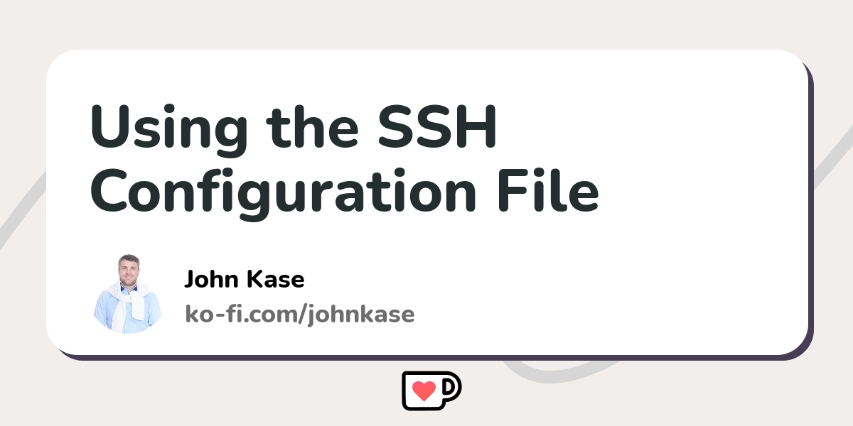 Using The Ssh Configuration File Ko Fi ️ Where Creators Get Support From Fans Through 5700