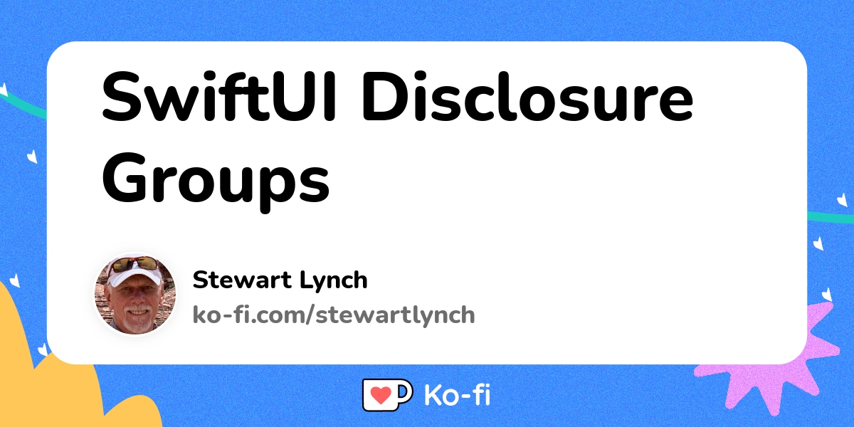 Swiftui Disclosure Groups Ko Fi ️ Where Creators Get Support From Fans Through Donations