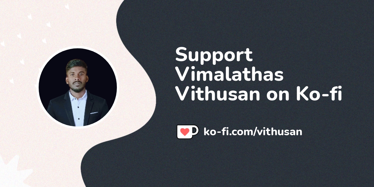Buy Vimalathas Vithusan A Coffee Ko Vithusan Ko Fi ️ Where Creators Get Support From
