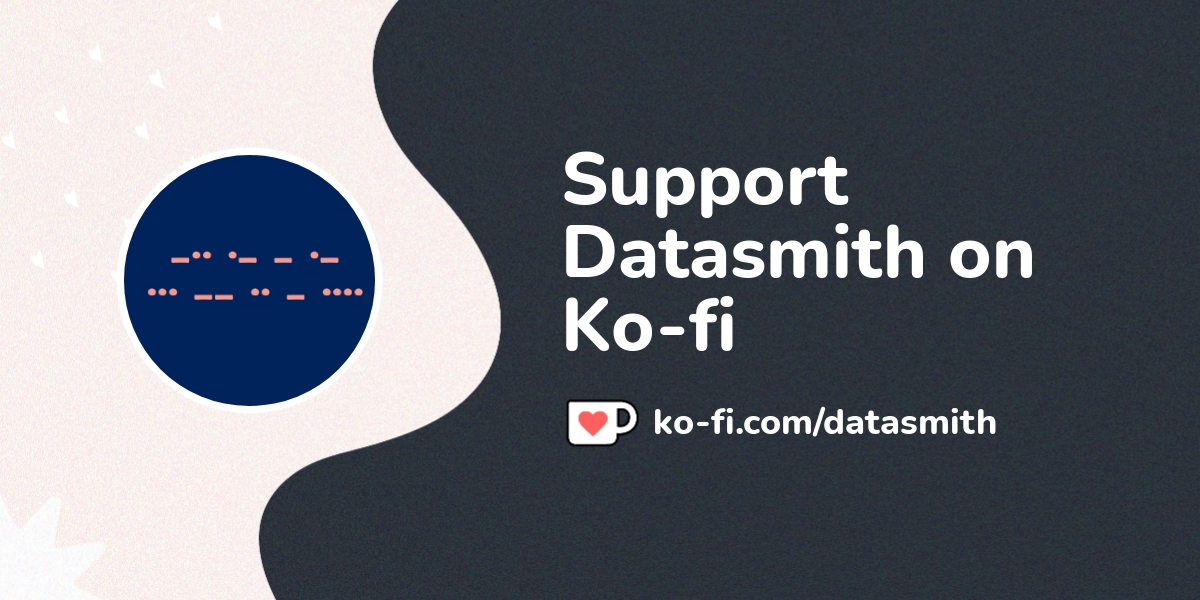 Support Datasmith On Ko Fi ️ Ko Fi ️ Where Creators Get Support From Fans Through Donations 