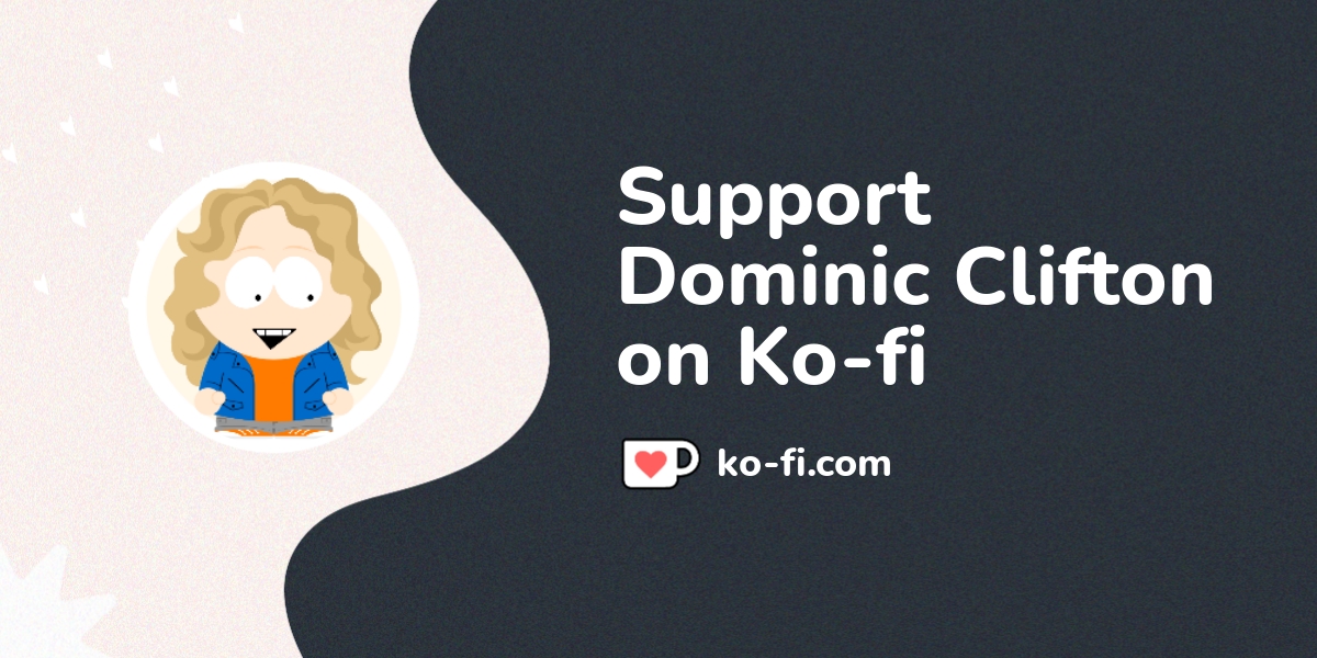 Support Dominic Clifton on Ko-fi! ️. ko-fi.com/dominicclifton - Ko-fi ️ ... Support Dominic Clifton on Ko-fi! ️. ko-fi.com/dominicclifton - Ko-fi ️ ...