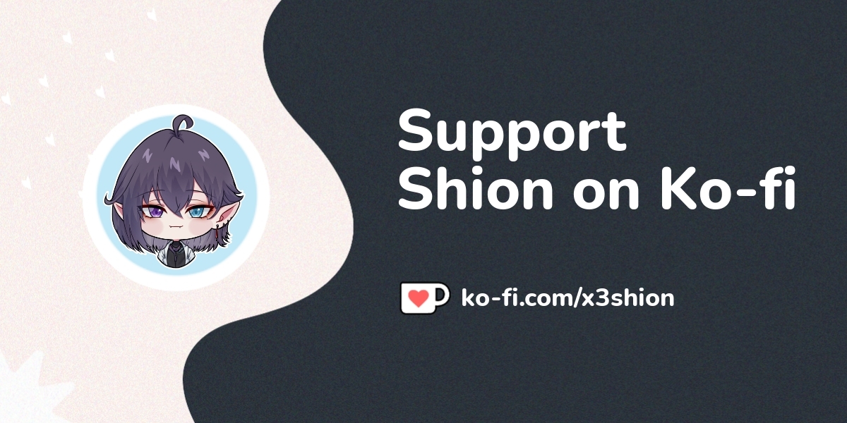 Buy Shion a Coffee. ko-fi.com/x3shion - Ko-fi ️ Where creators get ... Buy Shion a Coffee. ko-fi.com/x3shion - Ko-fi ️ Where creators get ...