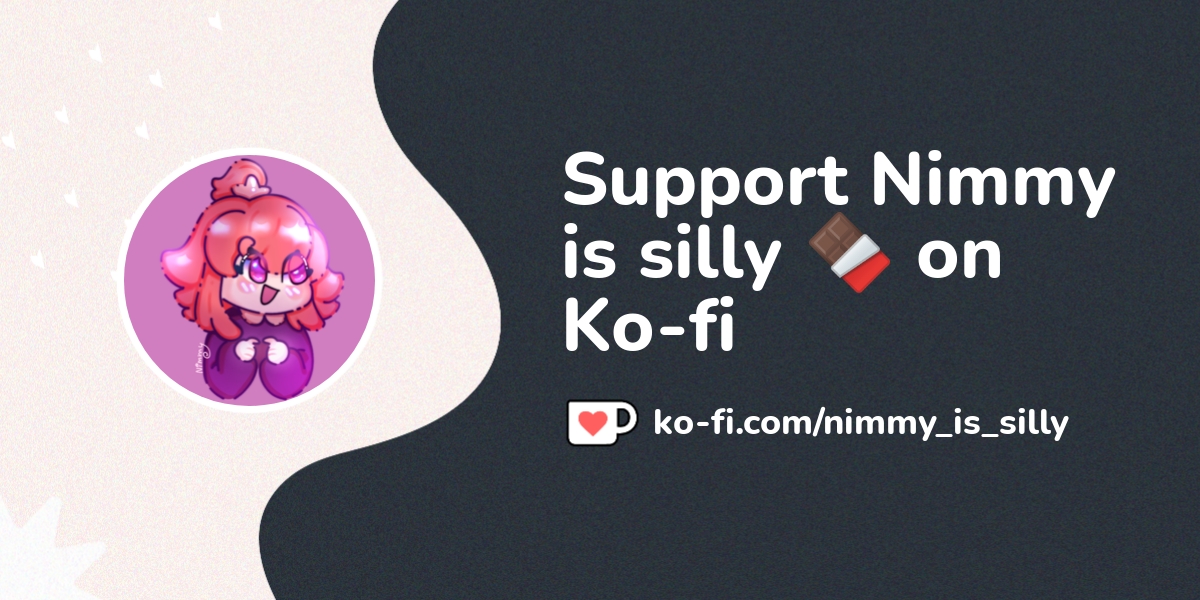 Support Nimmy Is Silly On Ko Fi ️ Ko Fi ️ Where Creators Get Support From Fans Through