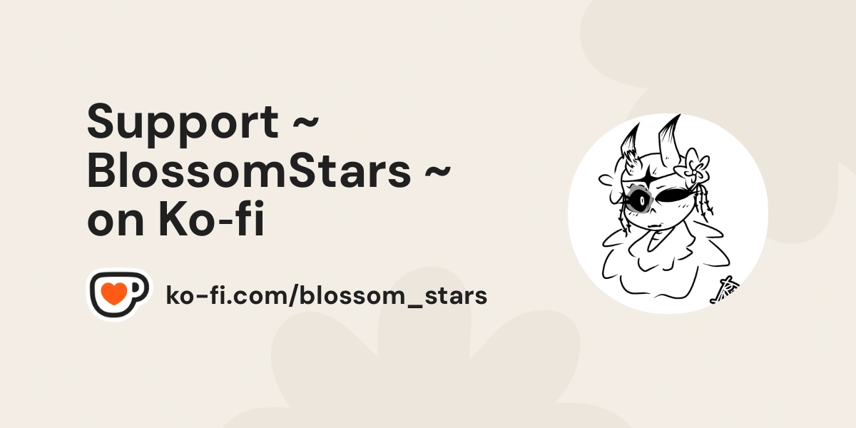Support ~ BlossomStars ~ on Ko-fi! ️. ko-fi.com/blossom_stars - Ko-fi ️ ... Support ~ BlossomStars ~ on Ko-fi! ️. ko-fi.com/blossom_stars - Ko-fi ️ ...