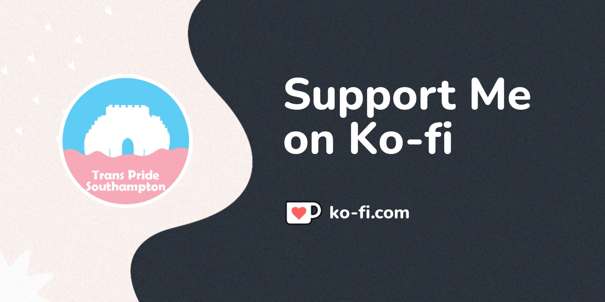 Support Trans Pride Southampton on Ko-fi! ️. ko-fi.com ... Support Trans Pride Southampton on Ko-fi! ️. ko-fi.com ...