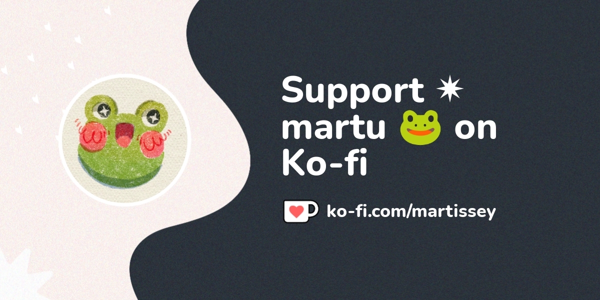 Support Martu On Ko Fi ️ Ko Fi ️ Where Creators Get Support From